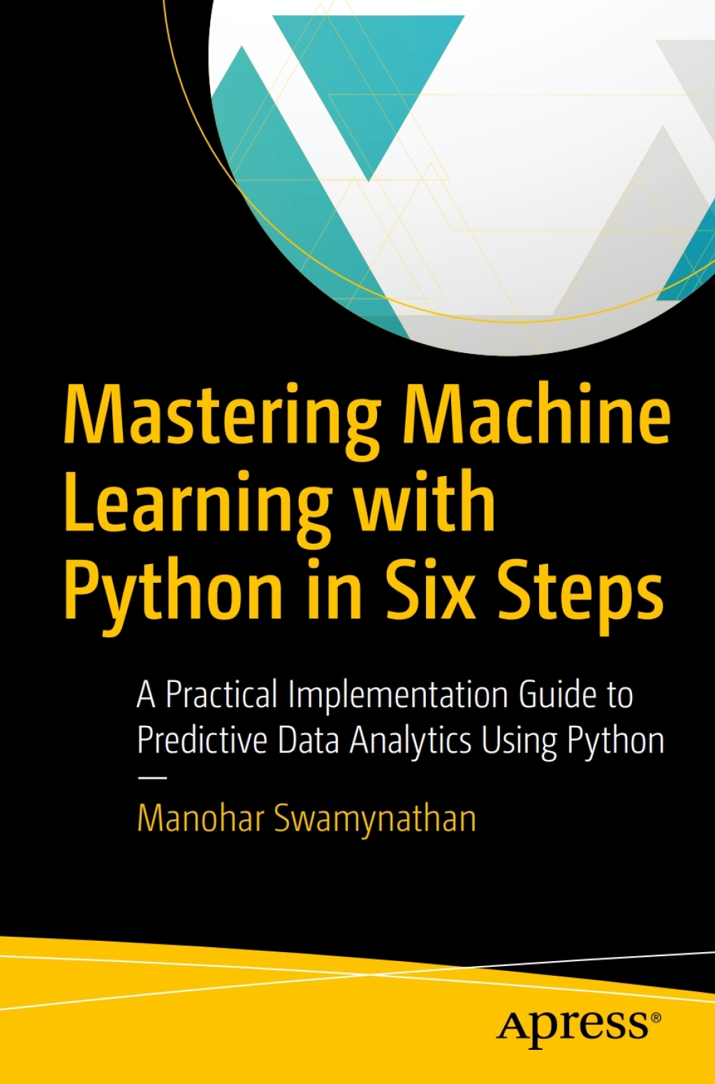 Mastering Machine Learning with Python in Six Steps A Practical Implementation Guide to ...