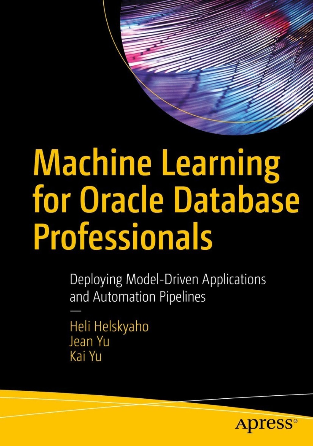 Machine Learning for Oracle Database Professionals Deploying Model-Driven Applications and ...