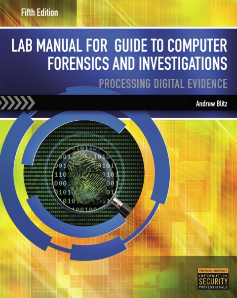 Lab Manual for Nelson/Phillips/Steuart’s Guide to Computer Forensics and Investigations 5th ...