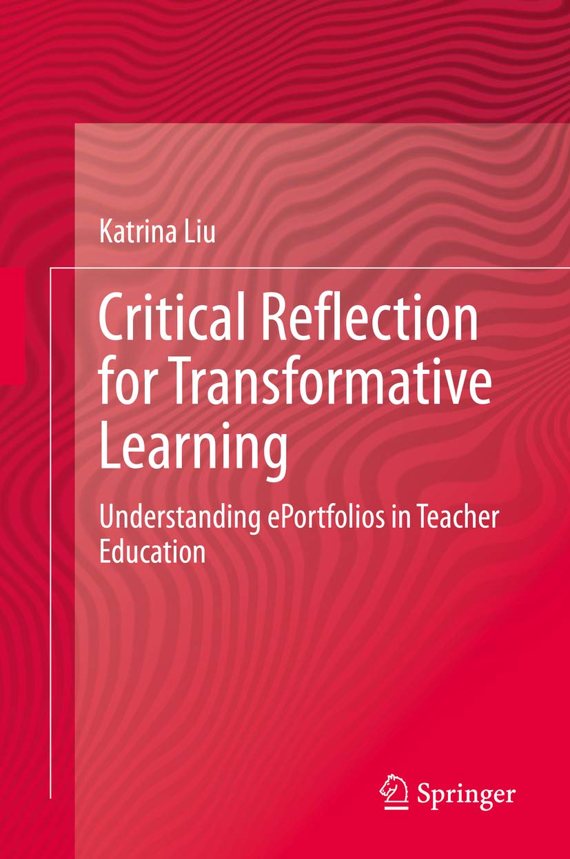 Critical Reflection for Transformative Learning: Understanding e-Portfolios in Teacher Education ...