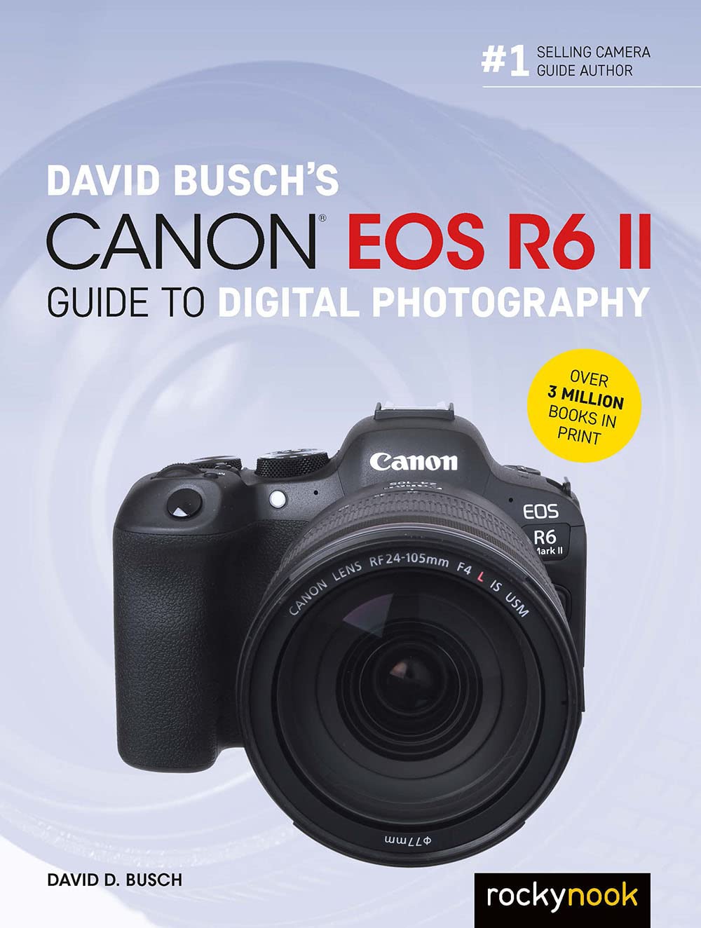 David Busch’s Canon EOS R6 II Guide to Digital Photography (The David Busch Camera Guide Series ...