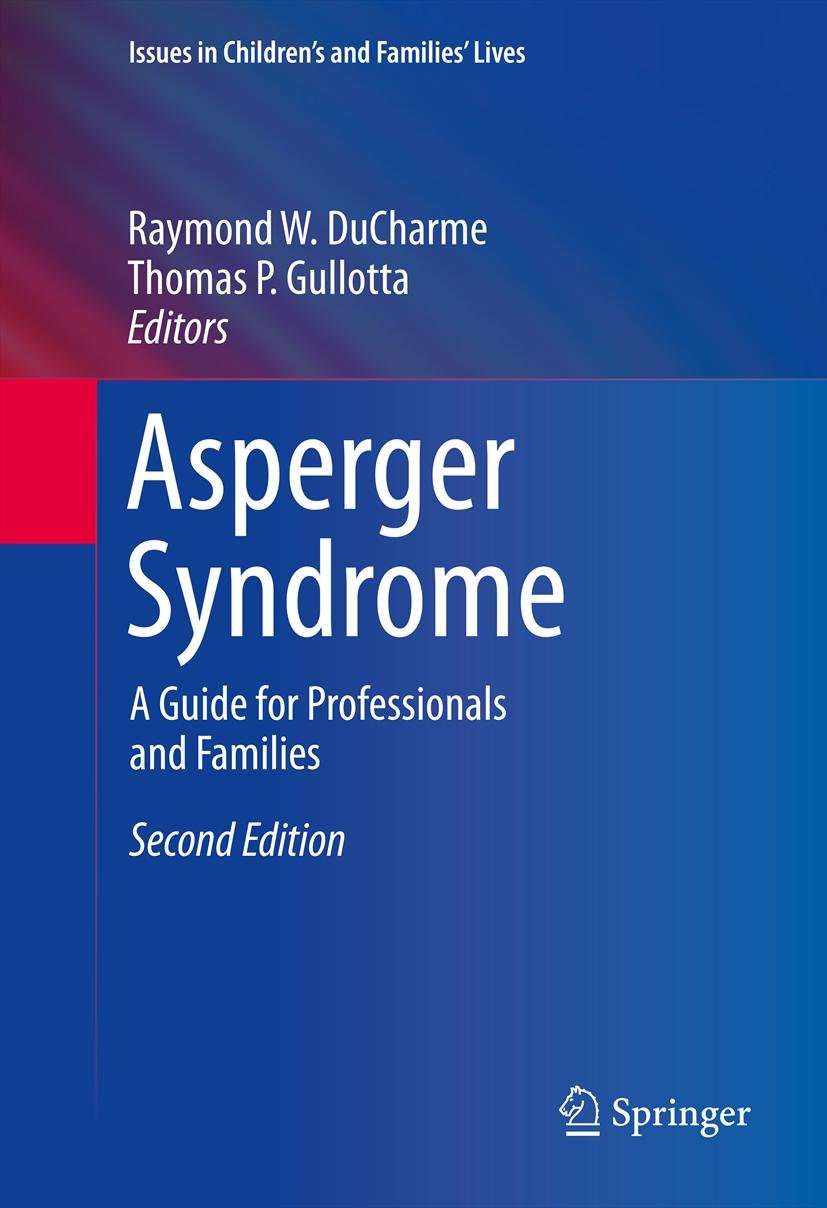 Asperger Syndrome: A Guide for Professionals and Families (Issues in Children’s and Families ...