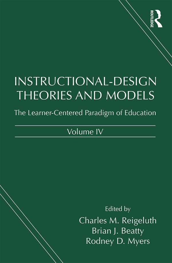 Instructional-Design Theories and Models, Volume IV: The Learner-Centered Paradigm of Education ...