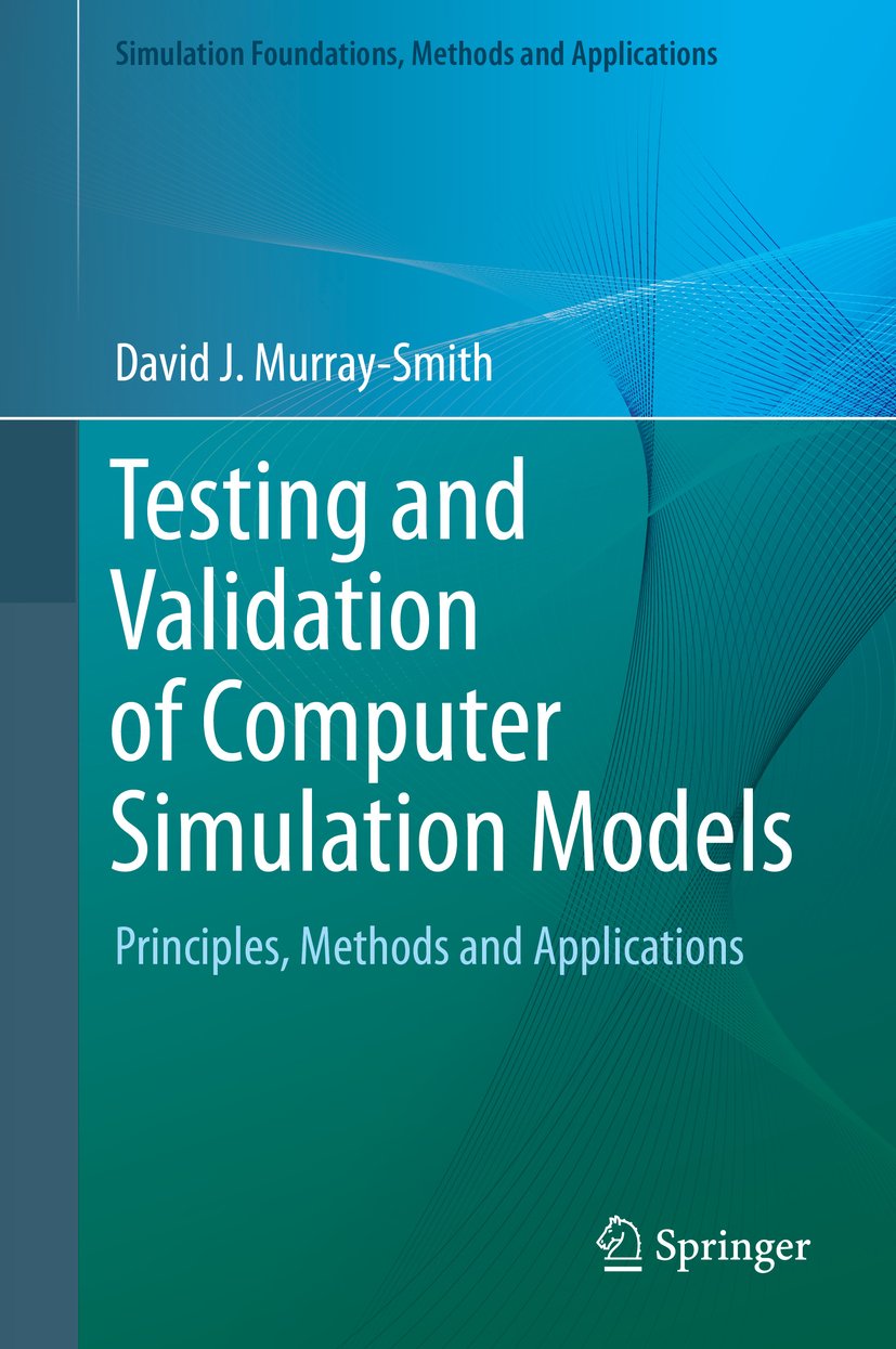 Testing And Validation Of Computer Simulation Models Principles Methods And Applications