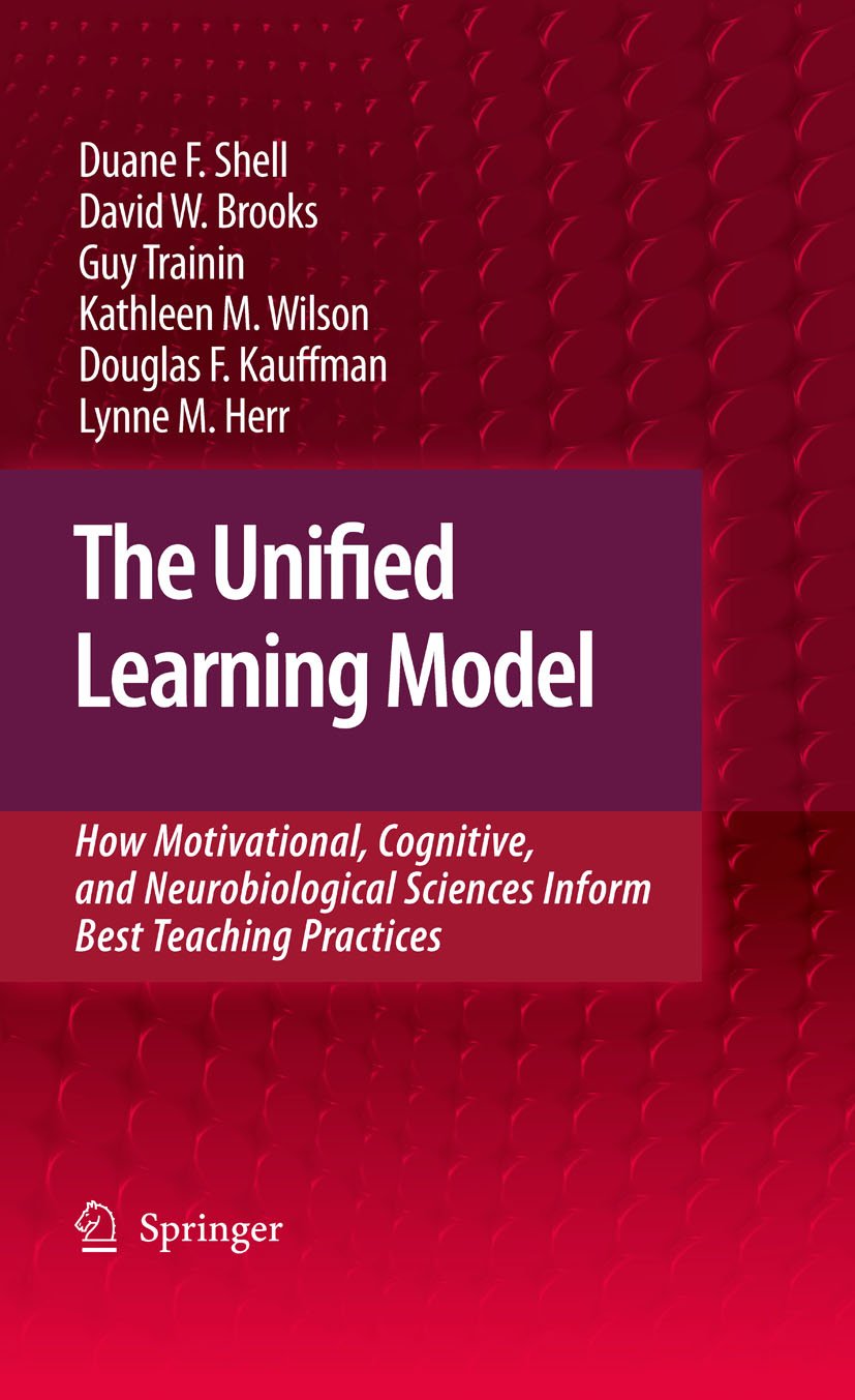 The Unified Learning Model: How Motivational, Cognitive, and Neurobiological Sciences Inform ...