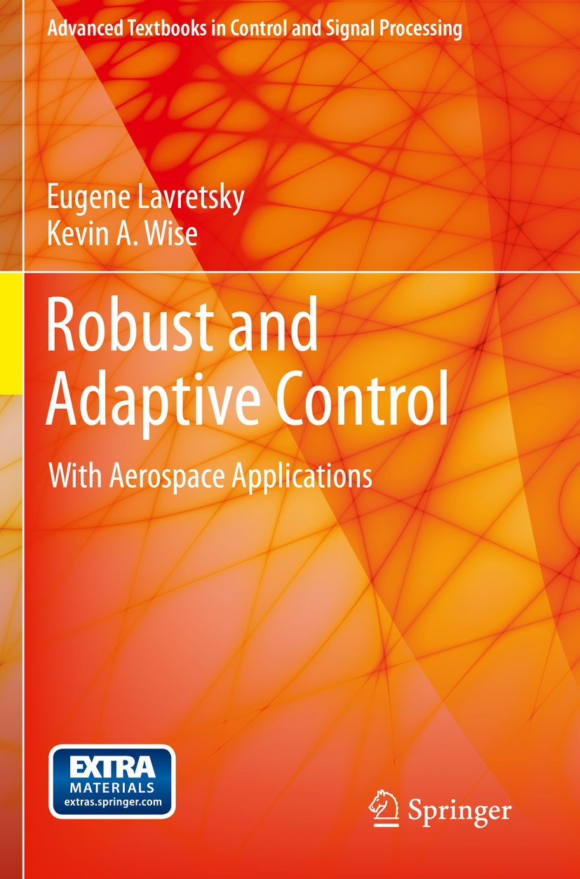 Robust And Adaptive Control With Aerospace Applications Advanced Textbooks In Control And