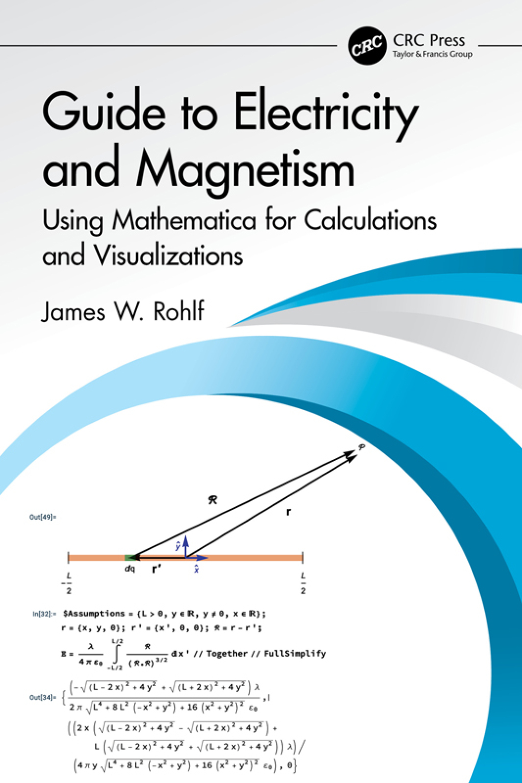 Guide to Electricity and Magnetism Using Mathematica for Calculations and Visualizations 1st ...