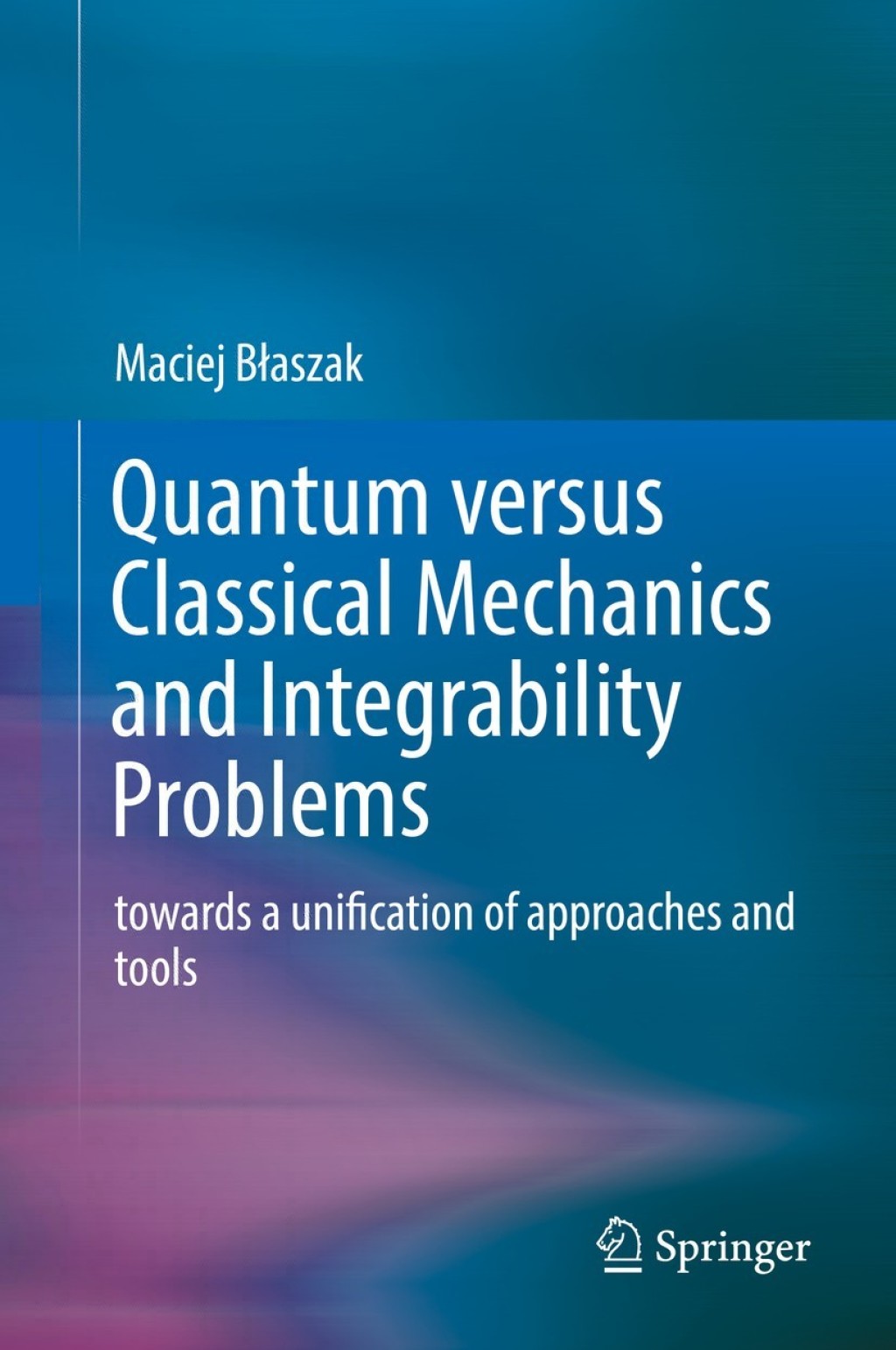 Quantum versus Classical Mechanics and Integrability Problems towards a unification of ...
