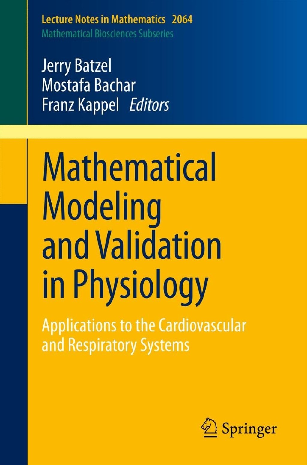 Mathematical Modeling and Validation in Physiology Applications to the Cardiovascular and ...